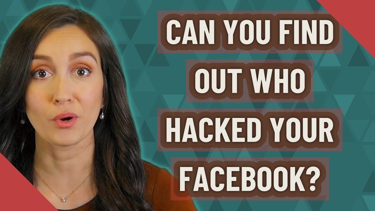 Can You Find Out Who Hacked Your Facebook YouTube can-you-find-out-who-hacked-your-facebook-youtube