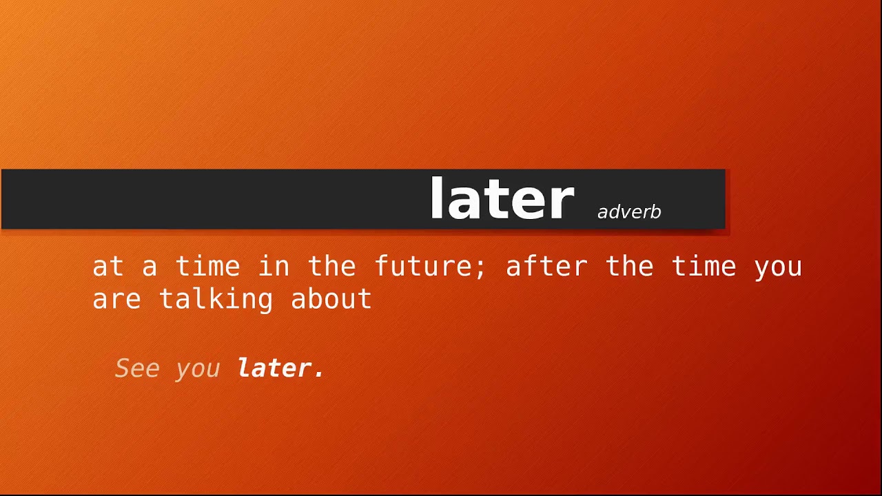 later , Meaning of later , Definition of later , Pronunciation of later ...