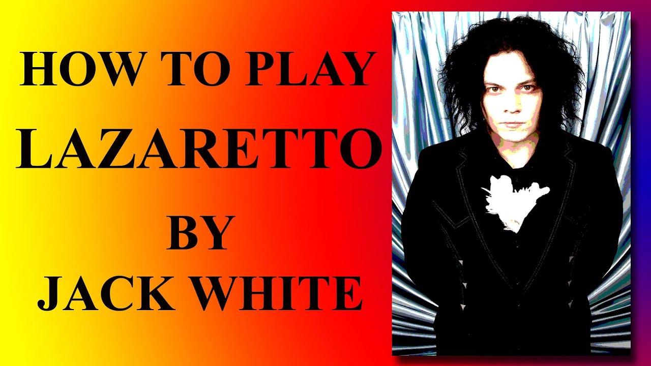 LAZARETTO GUITAR LESSON - How To Play LAZARETTO By Jack White - YouTube