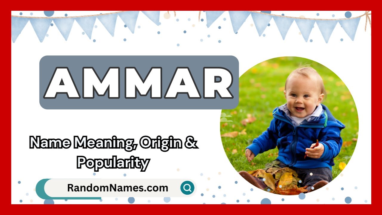 Ammar - Baby Boy Name Meaning, Origin & Popularity - RandomNames.com ...