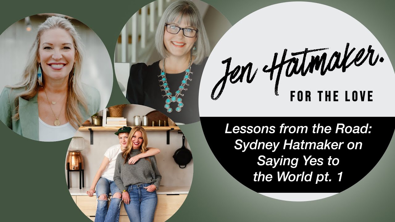Lessons from the Road: Sydney Hatmaker on Saying Yes to the World Pt. 1 ...