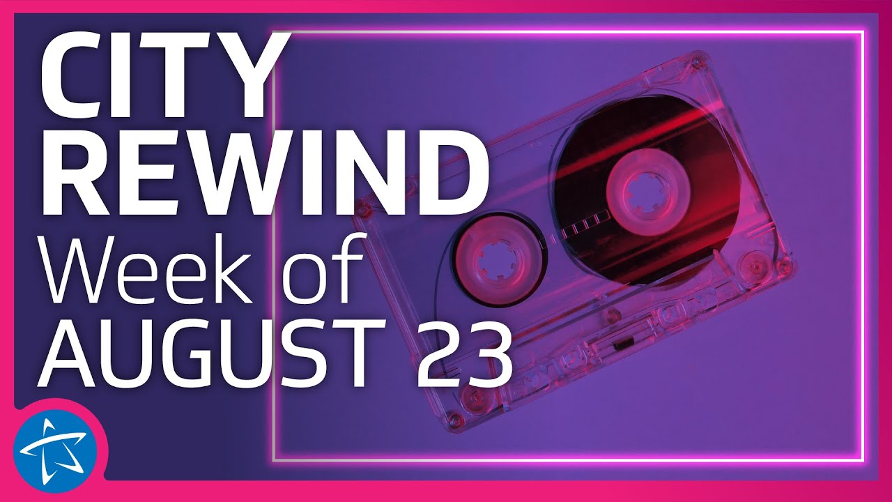 City Rewind - Week of August 23, 2021 - YouTube