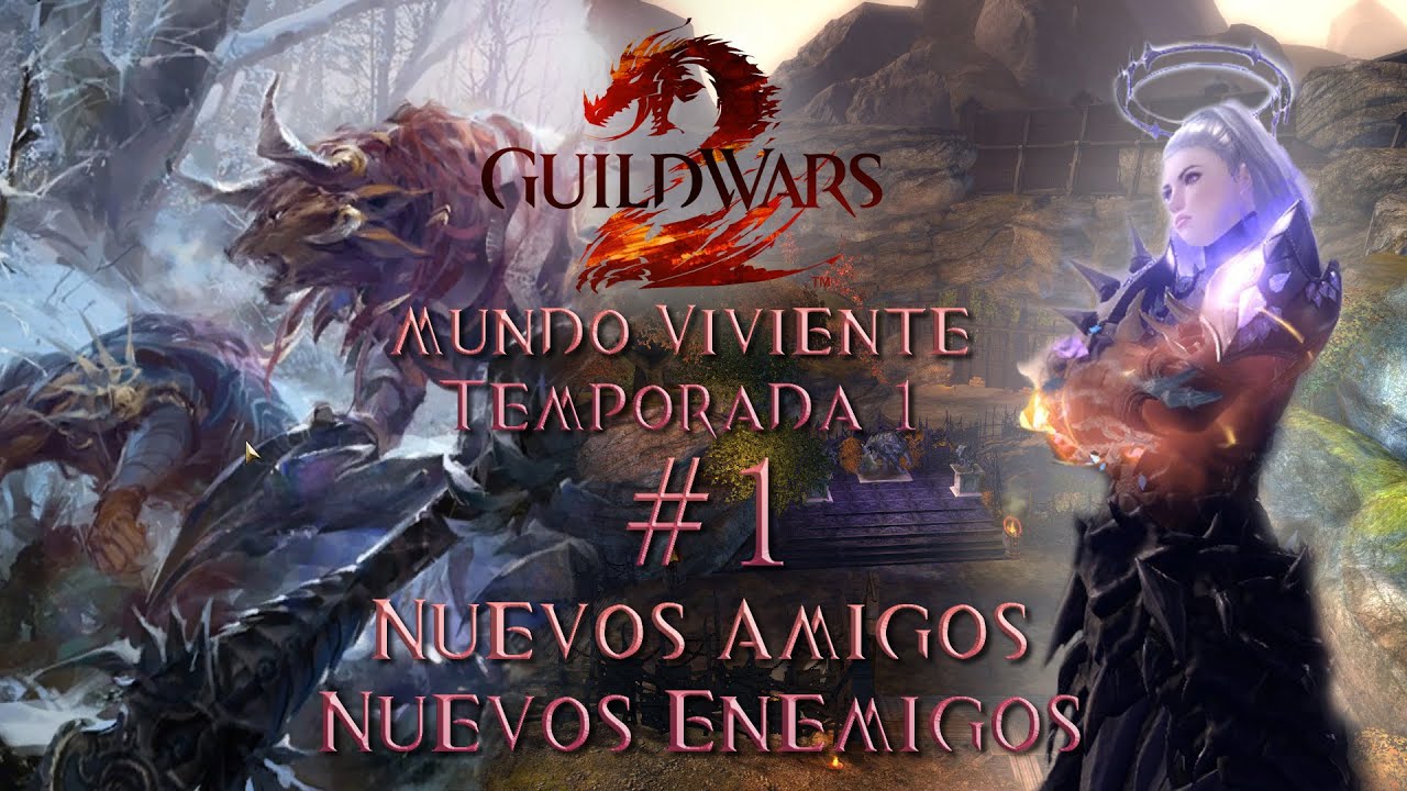 Guild Wars 2 - Mundo Viviente,Temporada 1 #1; Nuevos Amigos nuevos ...