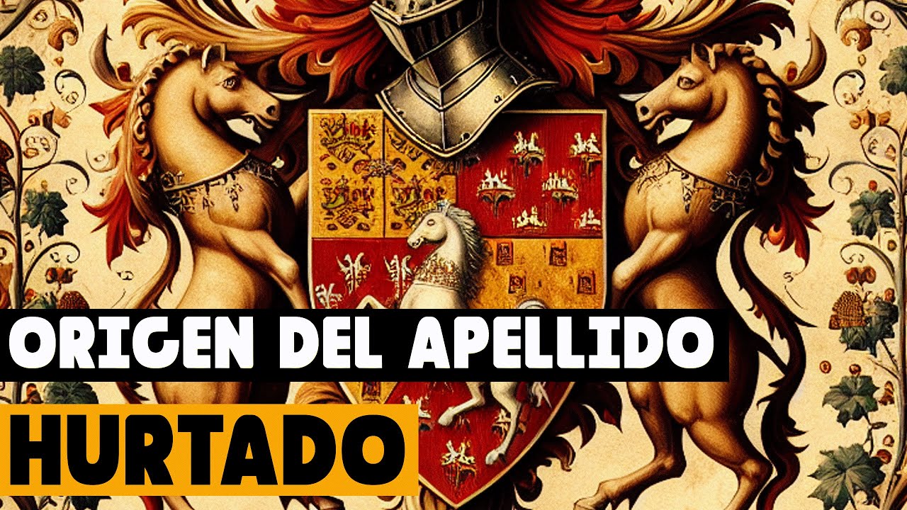 HURTADO: EL APELLIDO QUE NACIÓ ENTRE ESPADAS Y CONQUISTAS - YouTube