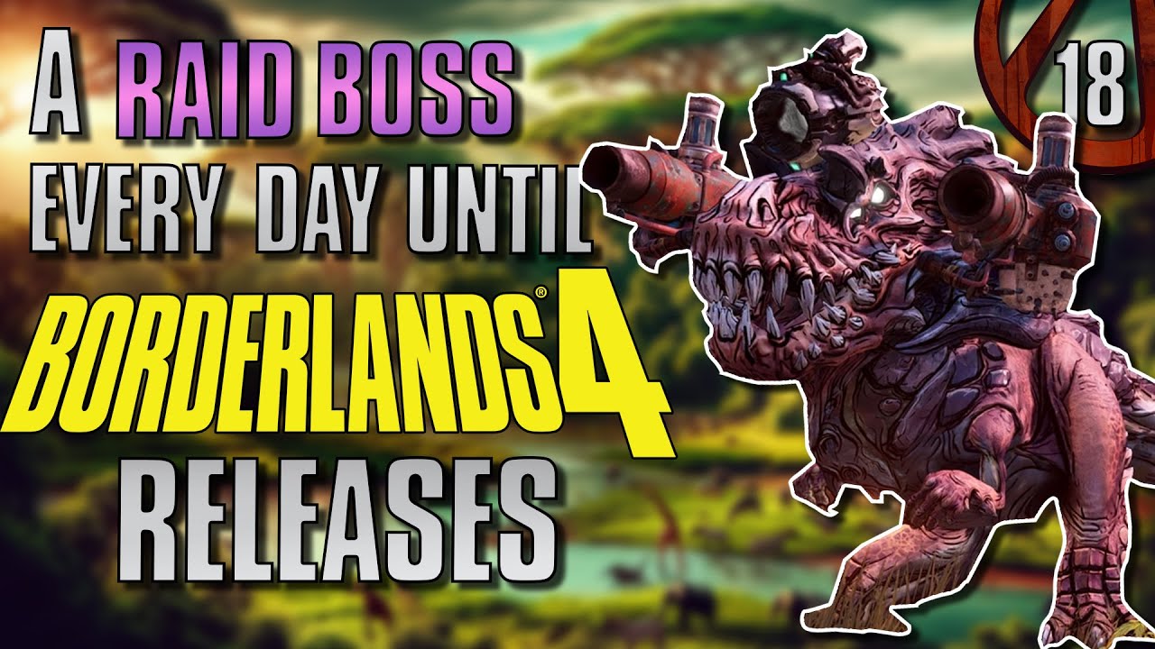 A RAID BOSS per DAY until Borderlands 4 Releases | 18/96 - YouTube