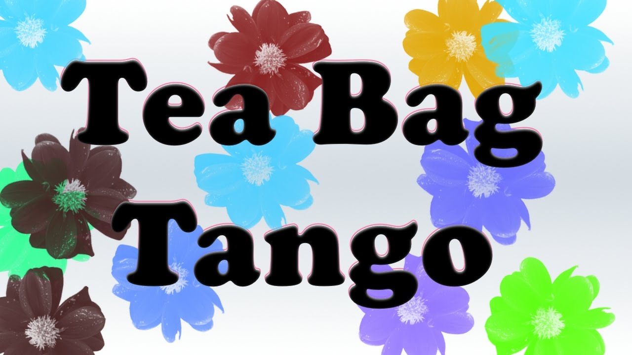 Tea Time with The Tea Bags - Tea Bag Tango - YouTube