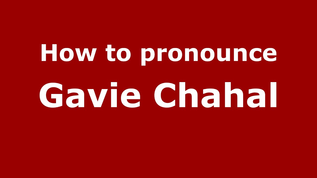 How to pronounce Gavie Chahal (Gujarati/Mumbai, India) - PronounceNames ...