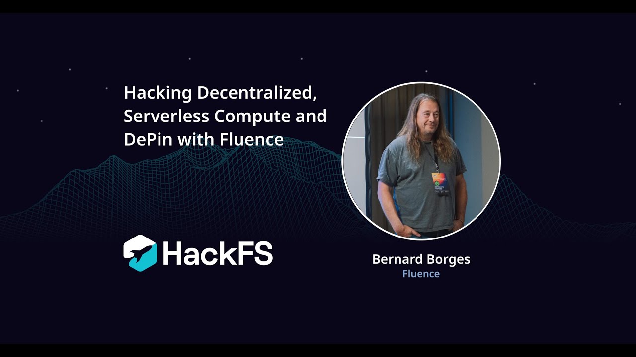 Hacking Decentralized, Serverless Compute and DePin with Fluence - HackFS 2024 - YouTube