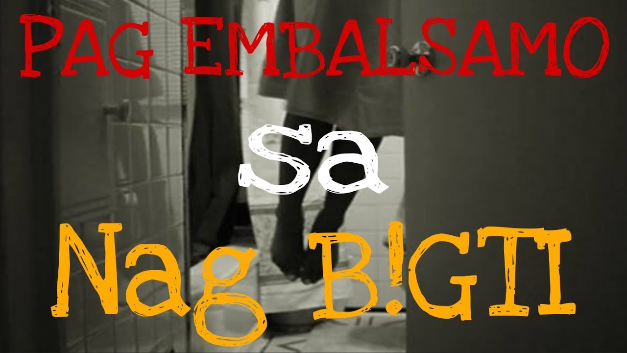 PAG EMBALSAMO sa Nag B!6TI - YouTube