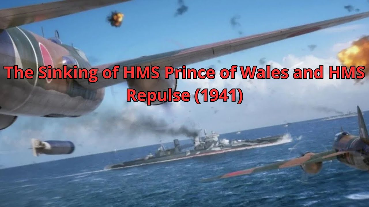 The Sinking of HMS Prince of Wales and HMS Repulse (1941) - YouTube