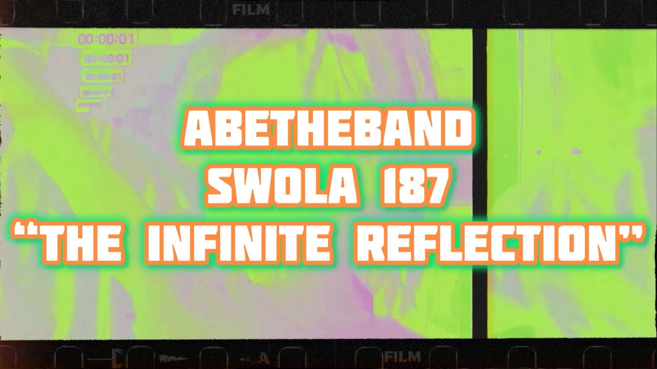 AbetheBand - #SWOLA187 - “The Infinite Reflection” - YouTube