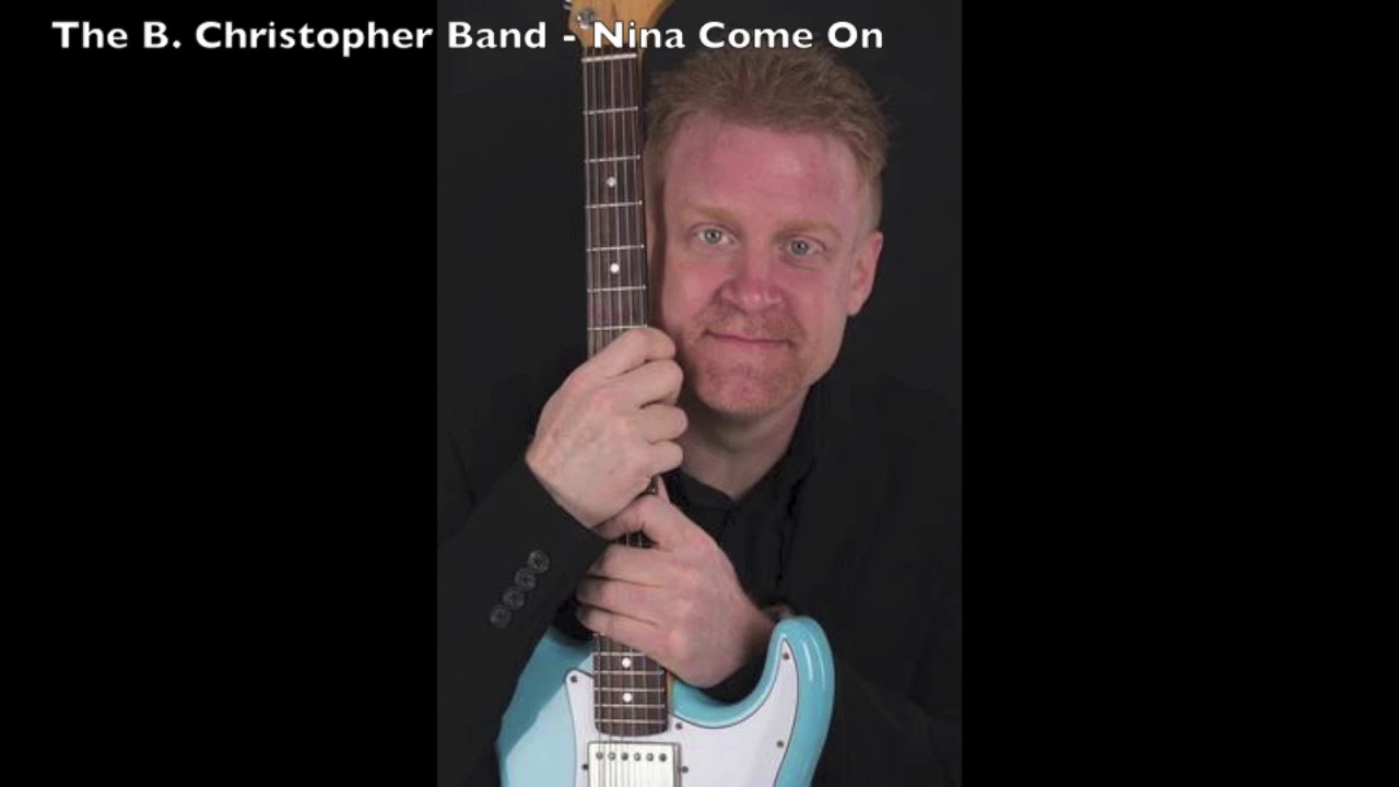 The B. Christopher Band - Nina Come On - YouTube