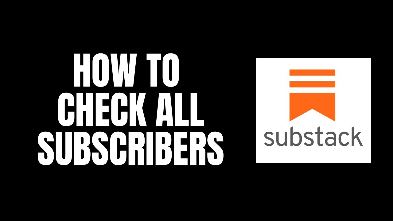 How To Check All Subscribers Substack Tutorials - YouTube
