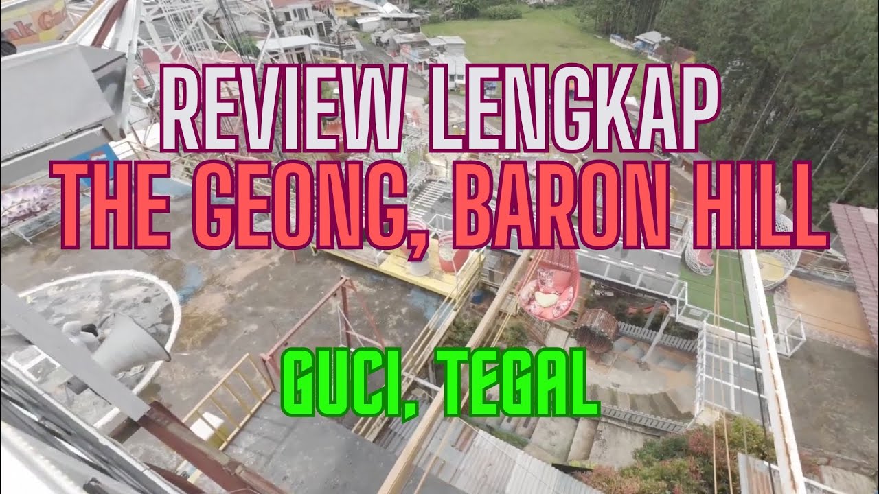 REVIEW LENGKAP THE GEONG PUNCAK BARON HILLS GUCI TEGAL - YouTube