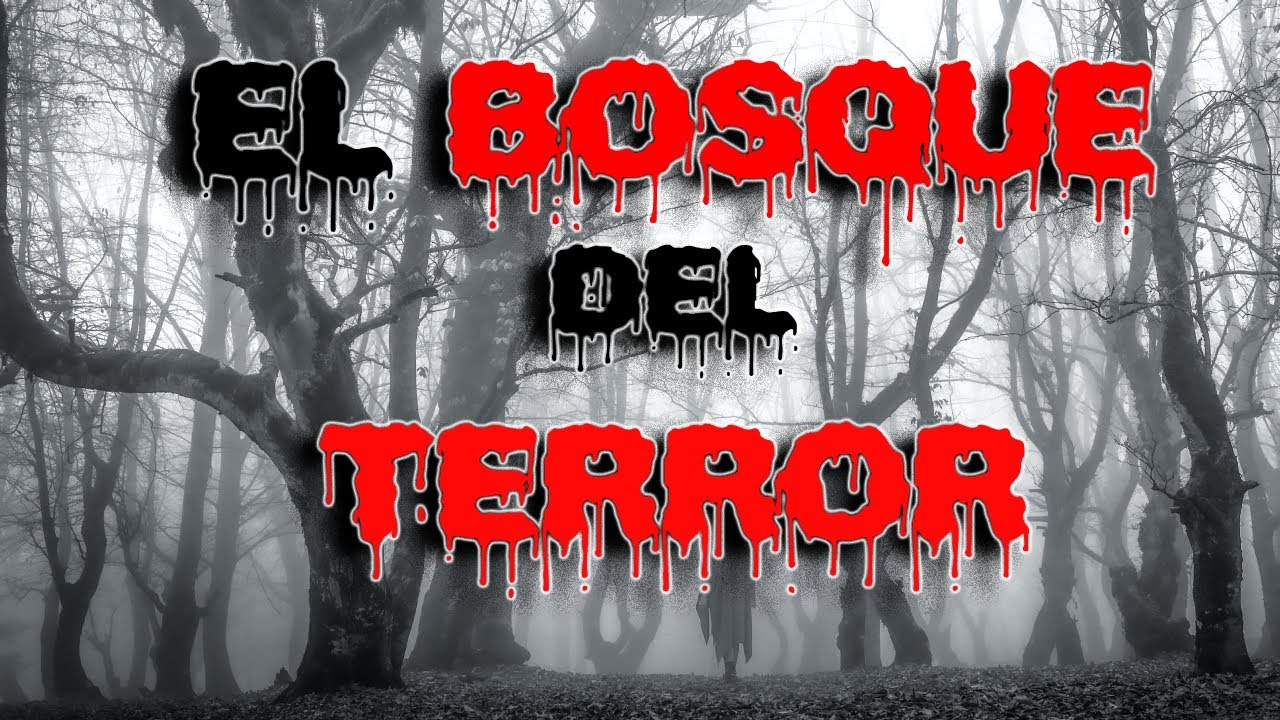 EL BOSQUE DEL TERROR -una historia aterradora. - YouTube