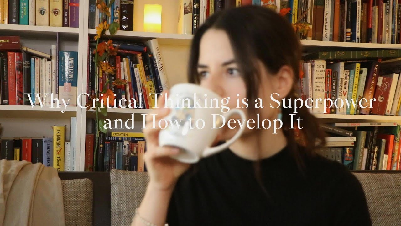 Why Critical Thinking is a Superpower and How to Develop It - YouTube