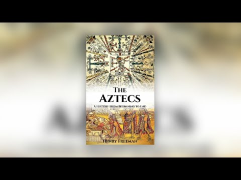 Book Review of Aztecs: A History From Beginning to End by Henry Freeman ...