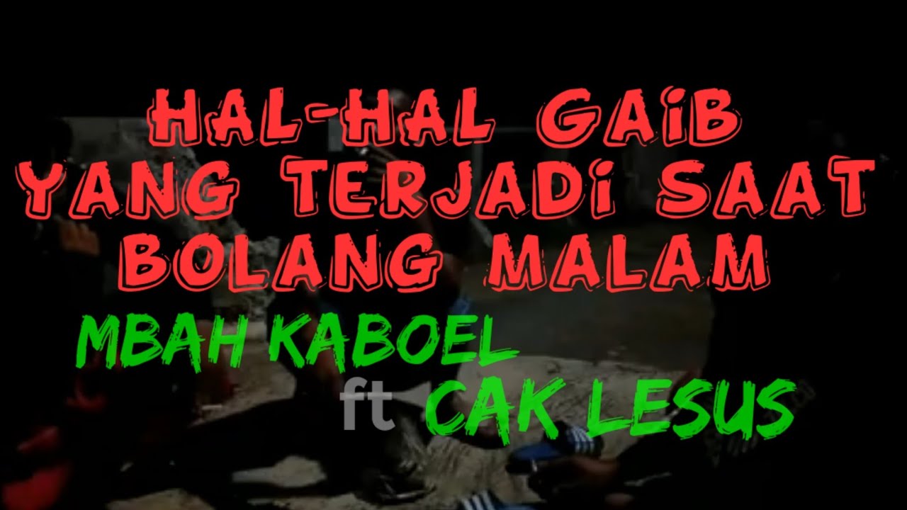 Ngobrol hal gaib yang pernah ditemui saat bolang malam mbah kaboel ft ...