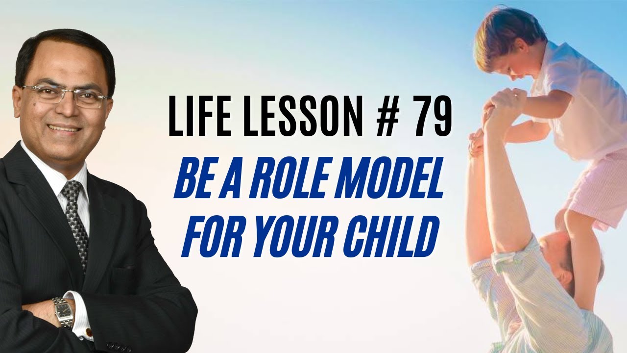 Life Lesson # 79 | Be a role model for your child | Life Lessons from ...