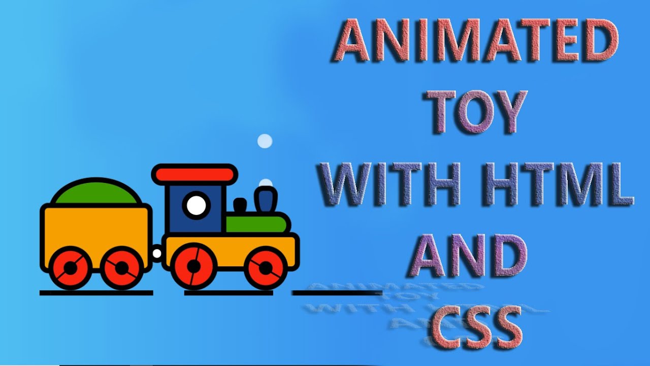 Moving Train Toy Animation Using Pure HTML And CSS | Web Tech - YouTube