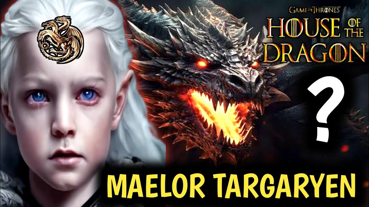 🔥Who is Maelor Targaryen? | Most Criticism Part of House of the Dragon ...