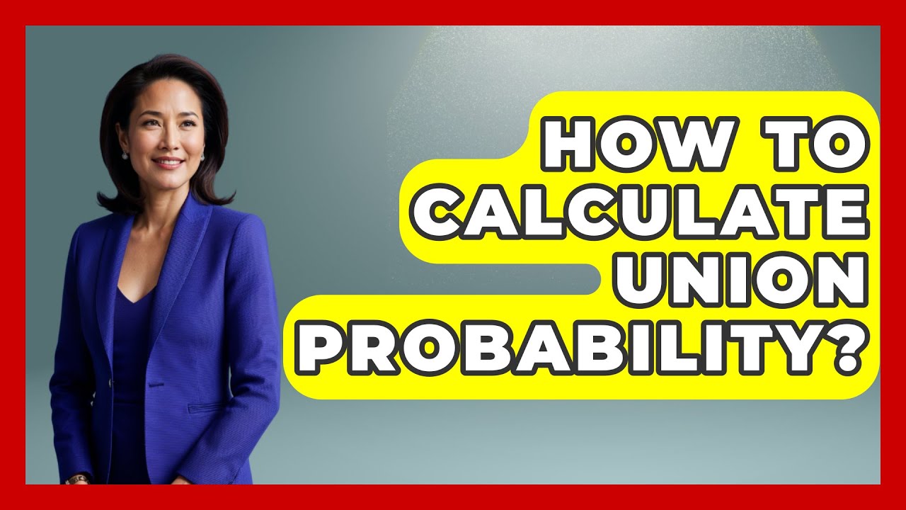 How To Calculate Union Probability? - The Friendly Statistician - YouTube