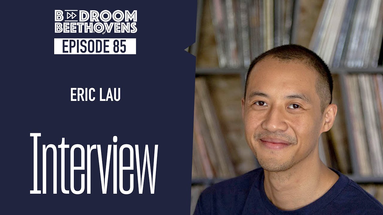 Eric Lau | Bedroom Beethovens [ep 85] - YouTube