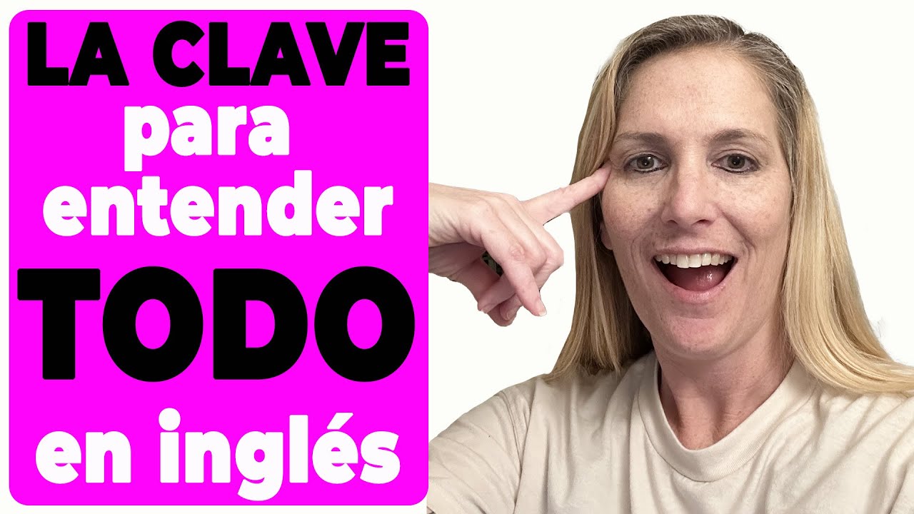 La CLAVE para Entender TODO en Inglés - YouTube