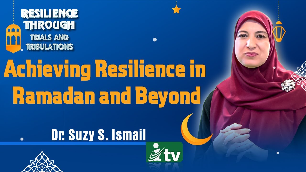 Resilience through Trials and Tribulations | Dr. Suzy S. Ismail ...