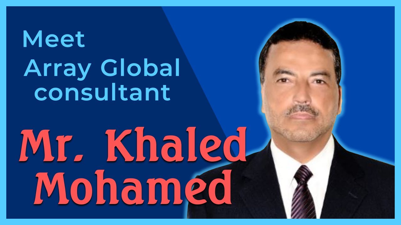 Array Global Consultant Mr. Khaled Mohamed Introduction - YouTube