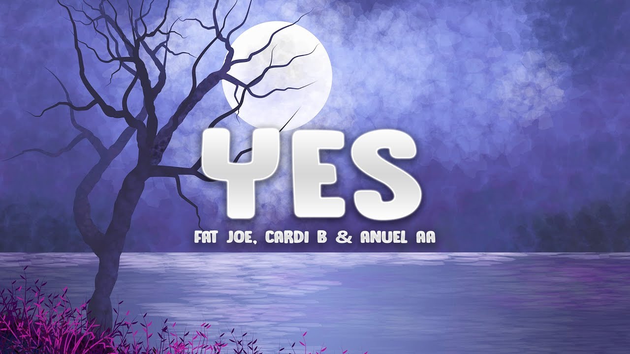 Fat Joe, Cardi B & Anuel AA - YES (Lyrics / Letra) - YouTube