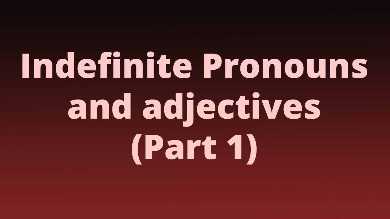 Spanish Indefinite Pronouns & Adjectives (Part 1) - YouTube