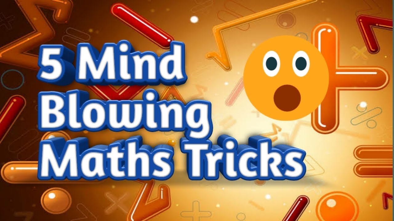 5 Maths Tricks That Will Blow Your Mind YouTube 5 Maths Tricks That Will Blow Your Mind YouTube