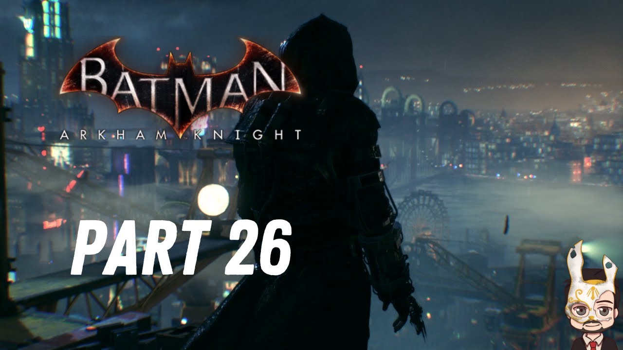 Face to Face | Batman Arkham Knight Lets Play Walkthrough | Part 26 ...