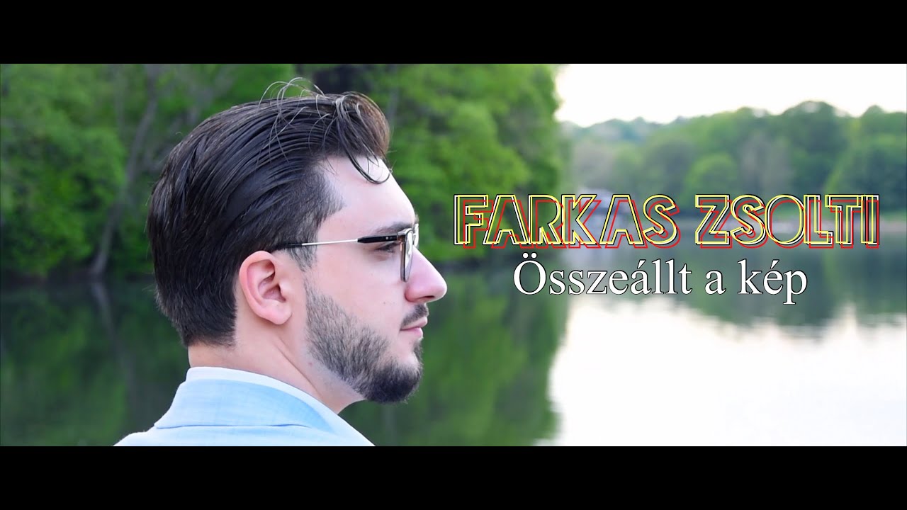 Farkas Zsolti - Összeállt a kép (OFFICIAL MUSIC VIDEO) - YouTube