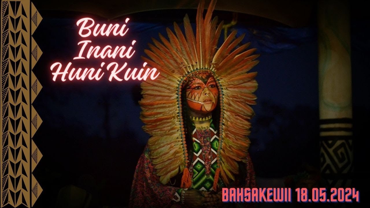BUNI INANI HUNIKUIN - Cerimônia Tradicional na Bahsakewii - YouTube