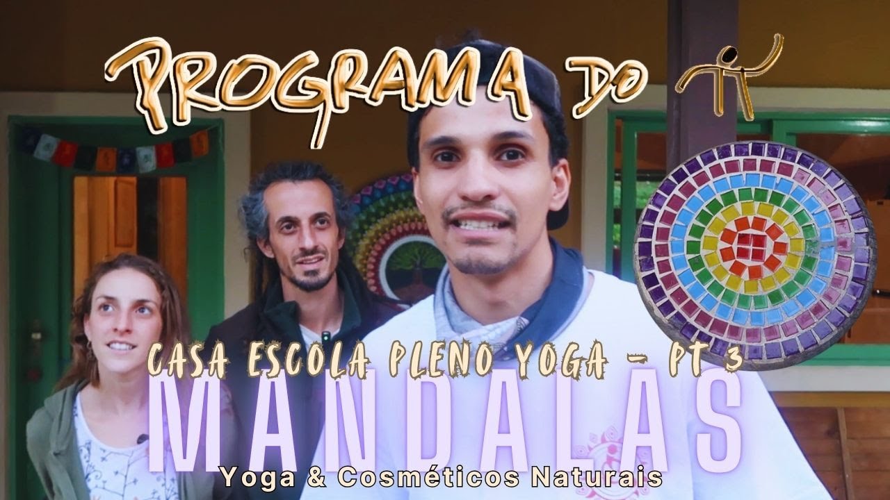 Programa do Pi * MANDALAS, YOGA e COSMÉTICOS NATURAIS - VISITA Casa ...