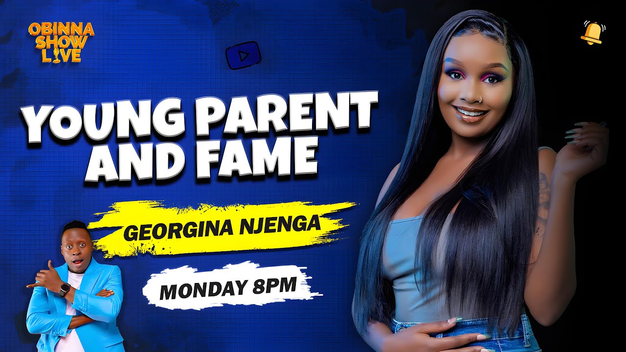 OBINNA SHOW LIVE: YOUNG PARENTING AND FAME - Georgina Njenga - YouTube