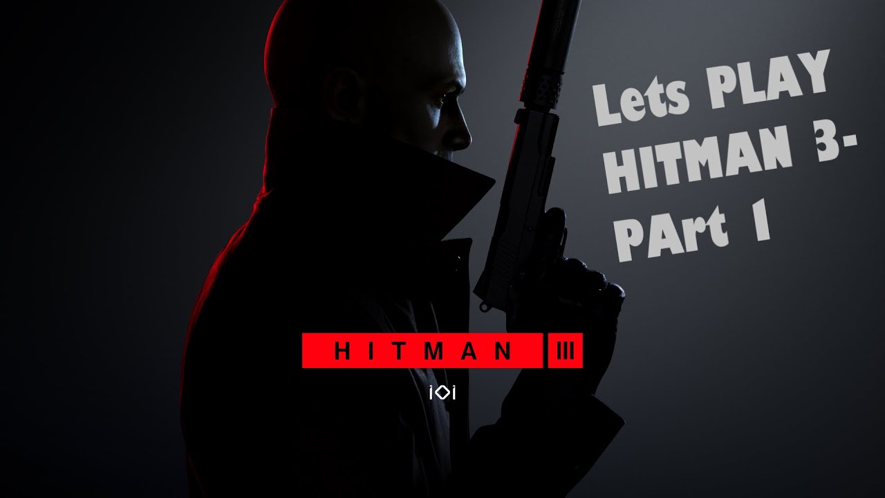 HITMAN 3 2021 - Part 1 PC Gameplay/Walkthrough/Guide. Introduction ...