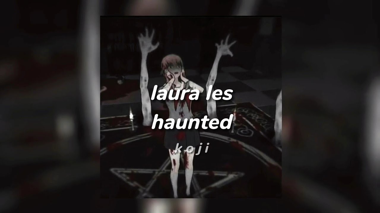Laura les - haunted | sped up + reverb