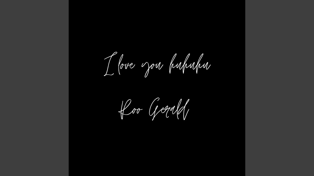 I love you huhuhu - YouTube