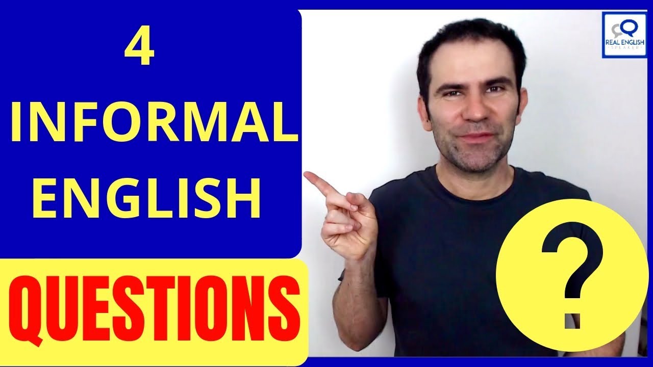 4 Informal English Questions: Real English - YouTube