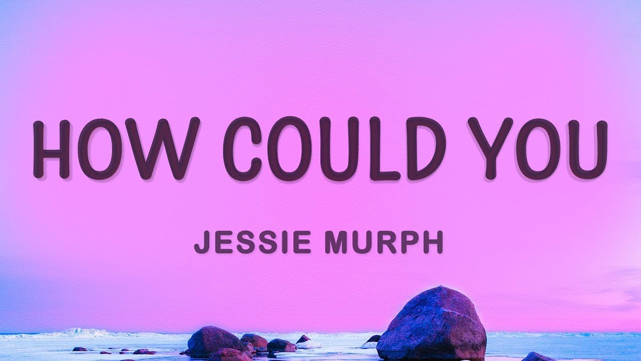 Jessie Murph - How Could You (Lyrics) / 25 Min Lyrics - YouTube