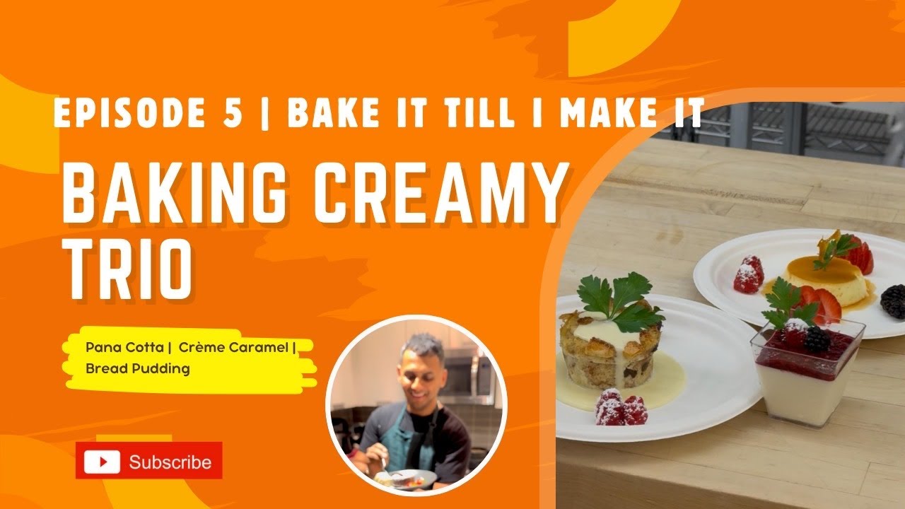 Episode 5: Creamy Trio | Panna Cotta, Crème Caramel & Bread Pudding(3 Parts)| Bake It Till I ...