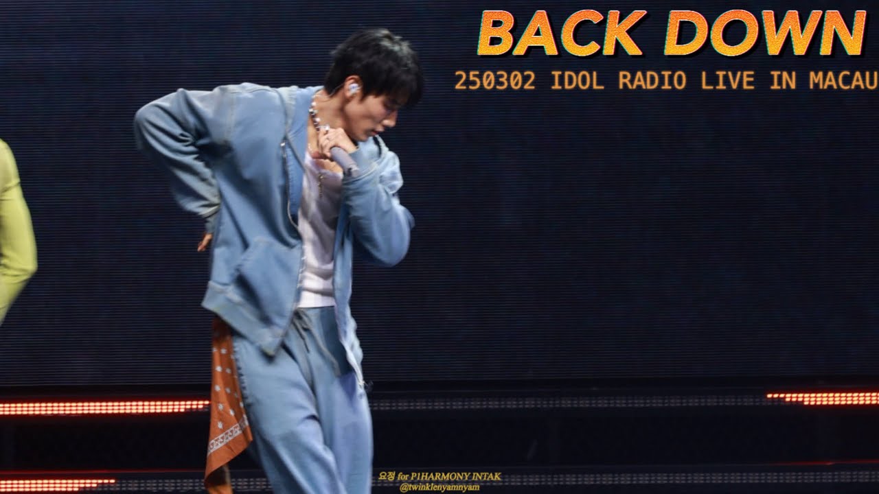 250301 P1HARMONY BACK DOWN - IDOL RADIO LIVE IN MACAU - INTAK 4K FOCUS ...