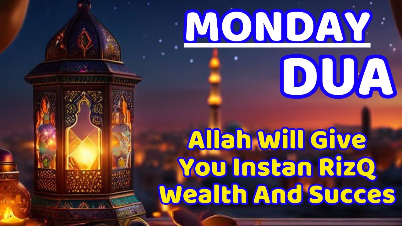 PowerfuL MONDAY Dua - Increase in Sustenance, Protection from Enemy ...