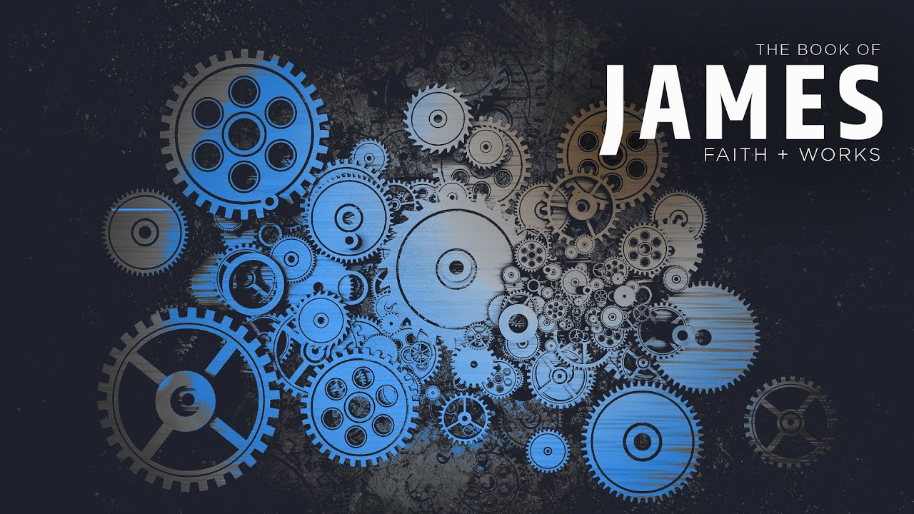 James // Faith + Works: Part 6 - YouTube