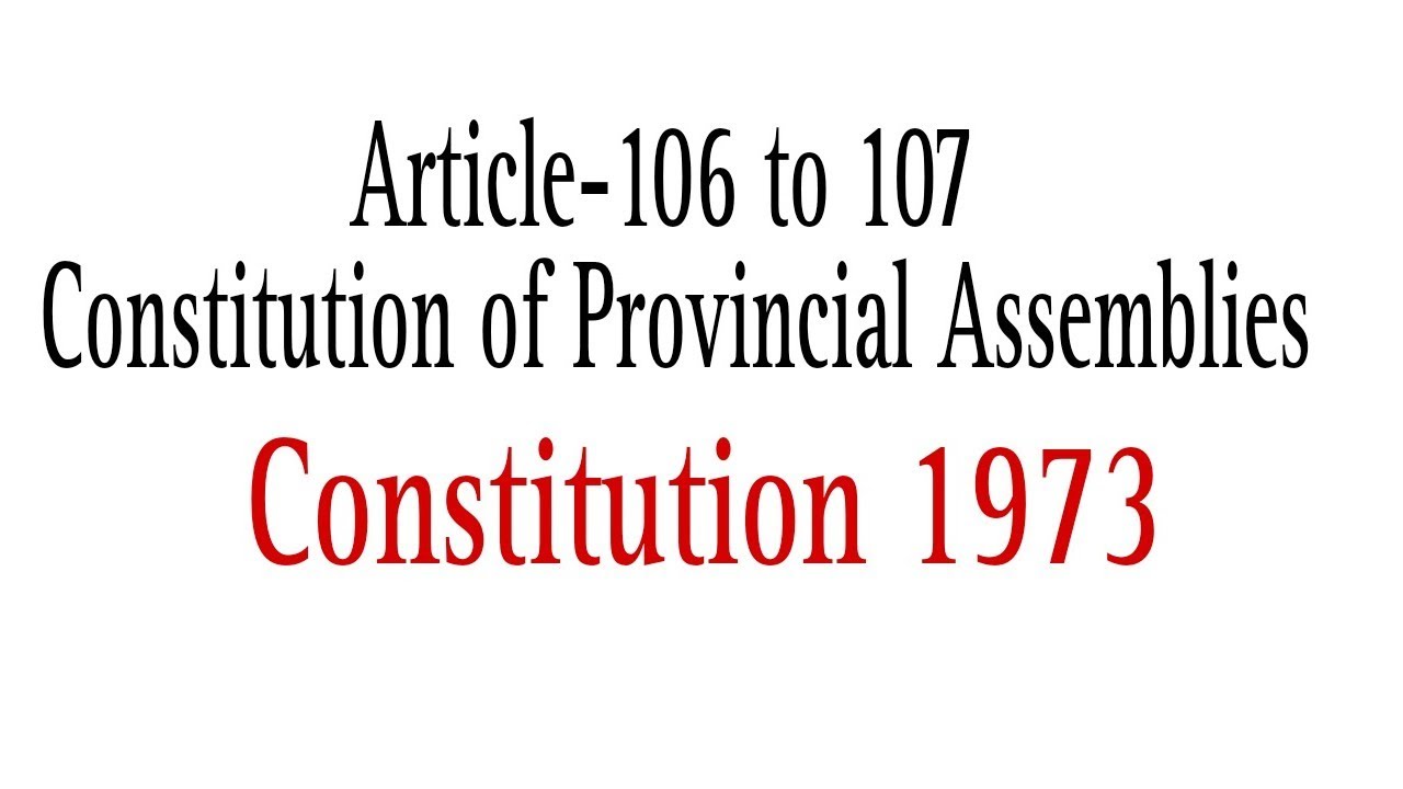 Article-106 to 107 Constitution of Provincial Assemblies - YouTube