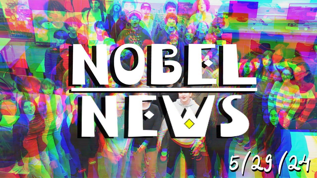 Nobel News Ep. 17 (5/29/24) - YouTube