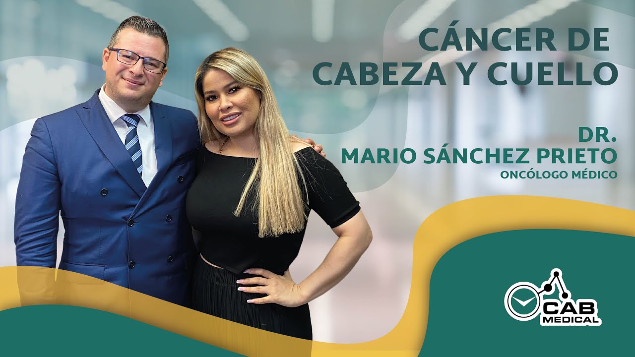 Cáncer de Cabeza y Cuello con Dr. Mario Sánchez Prieto Oncólogo Médico ...